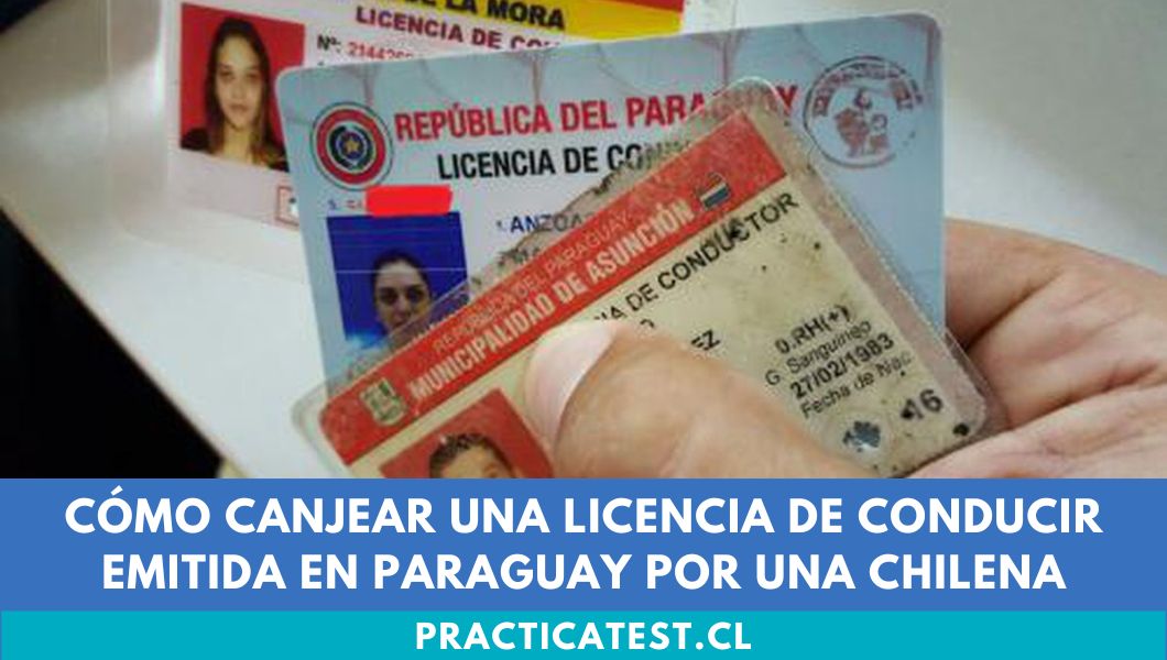 Cómo canjear una licencia de conducir emitida en Paraguay por una chilena